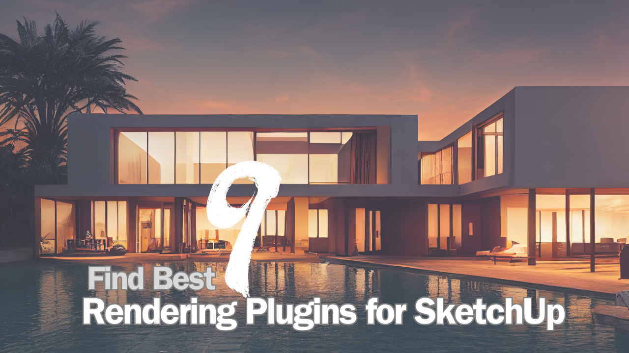 9 Best Rendering Plugins for SketchUp – Dzylo Blog