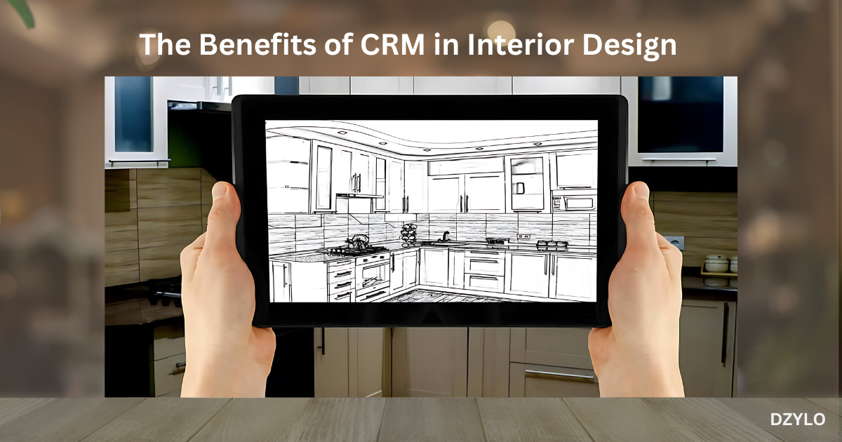 The Benefits of CRM in Interior Design | Stay Organized